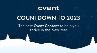 COUNTDOWN TO 2023 - BEST CVENT CONTENT TO HELP