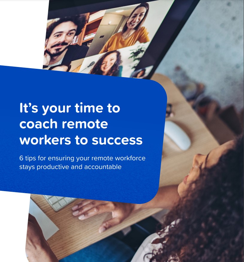 It’s Your Time to Coach Remote Workers to Success