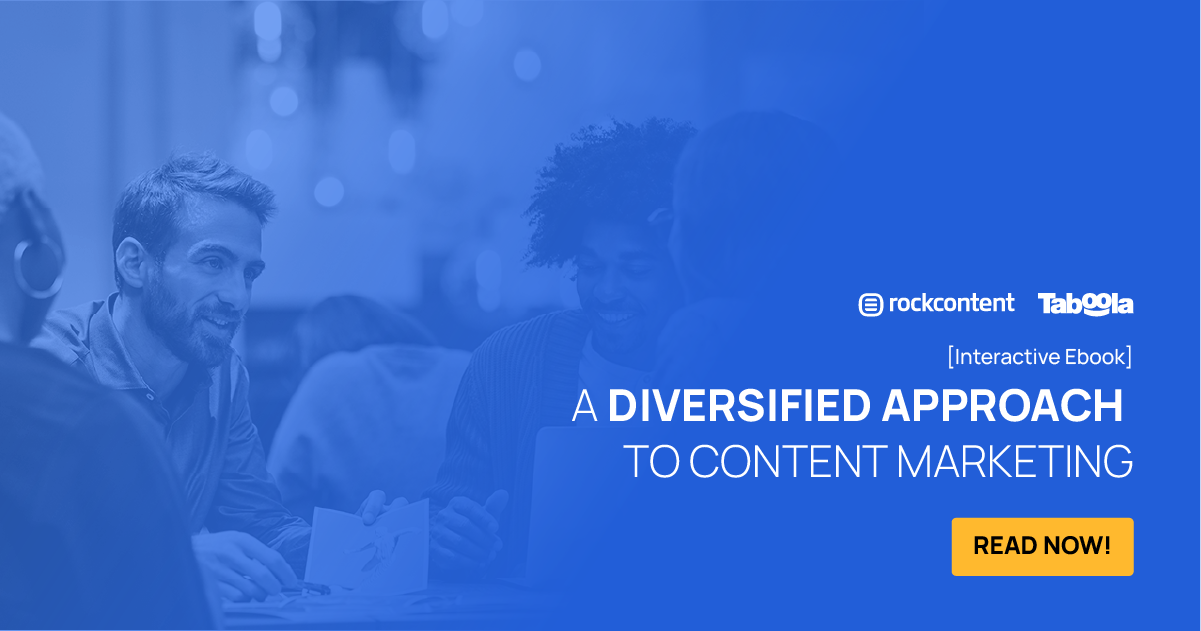 A Diversified Approach to Content Marketing | Rock Content + Taboola